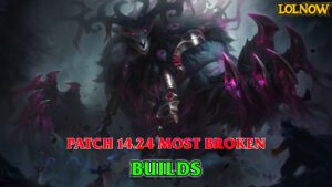 10 Best OP Builds for League Patch 14.24 You Need to Try! ⇒ LoLNow